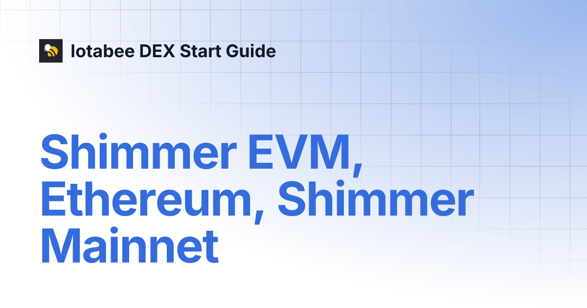 Shimmer EVM, Ethereum, Shimmer Mainnet | Iotabee DEX Start Guide