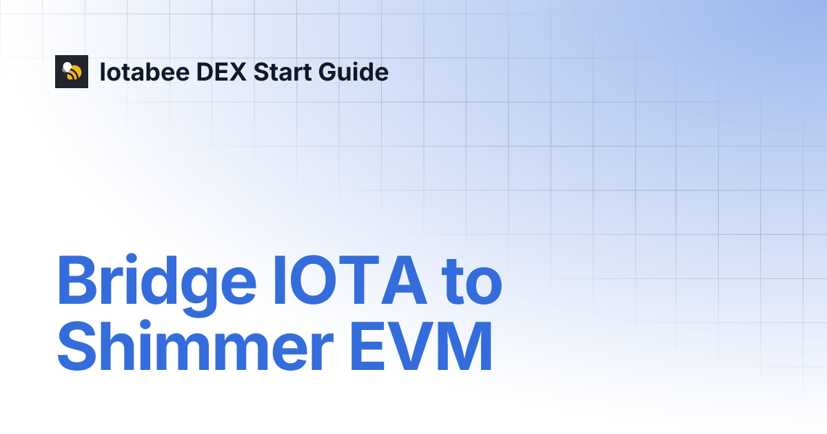 Bridge IOTA to Shimmer EVM | Iotabee DEX Start Guide
