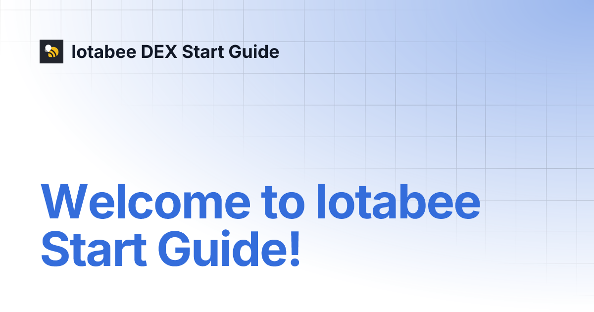 Welcome to Iotabee Start Guide! | Iotabee DEX Start Guide